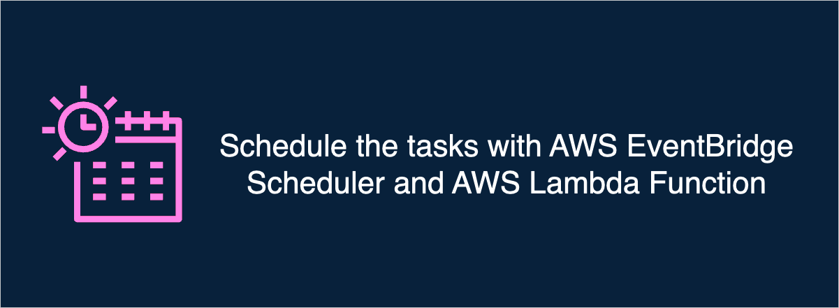 Create Scheduled Tasks Using Cron Expressions Or One Time Events Scale To Zero Aws Kit Blog
